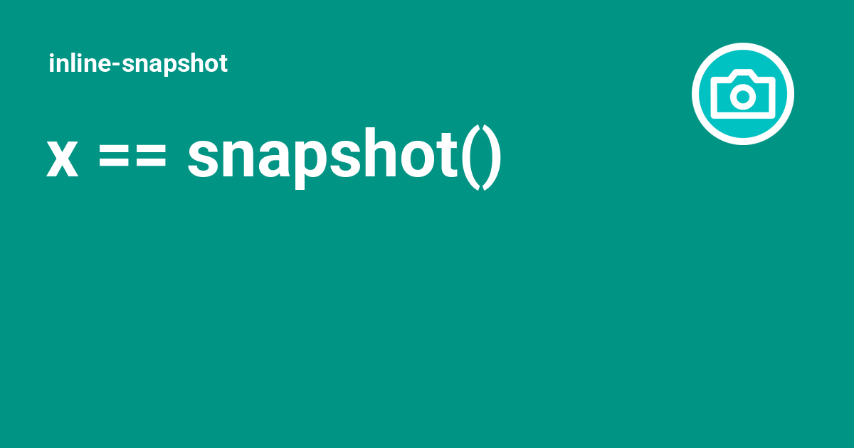 x == snapshot() - inline-snapshot